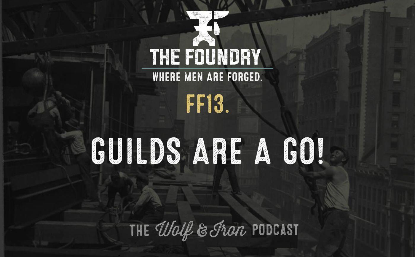 FF13. Guilds are a GO! // FOUNDRY FRIDAY – Wolf & Iron