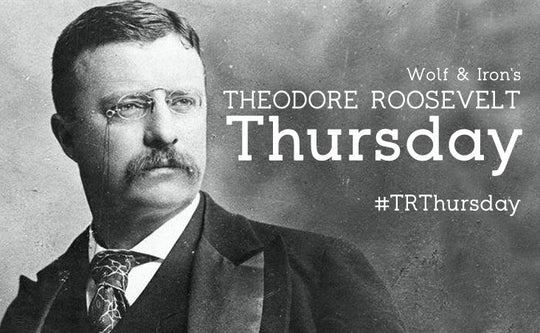 TRThursday: Theodore Roosevelt Gets Fat… – Wolf & Iron